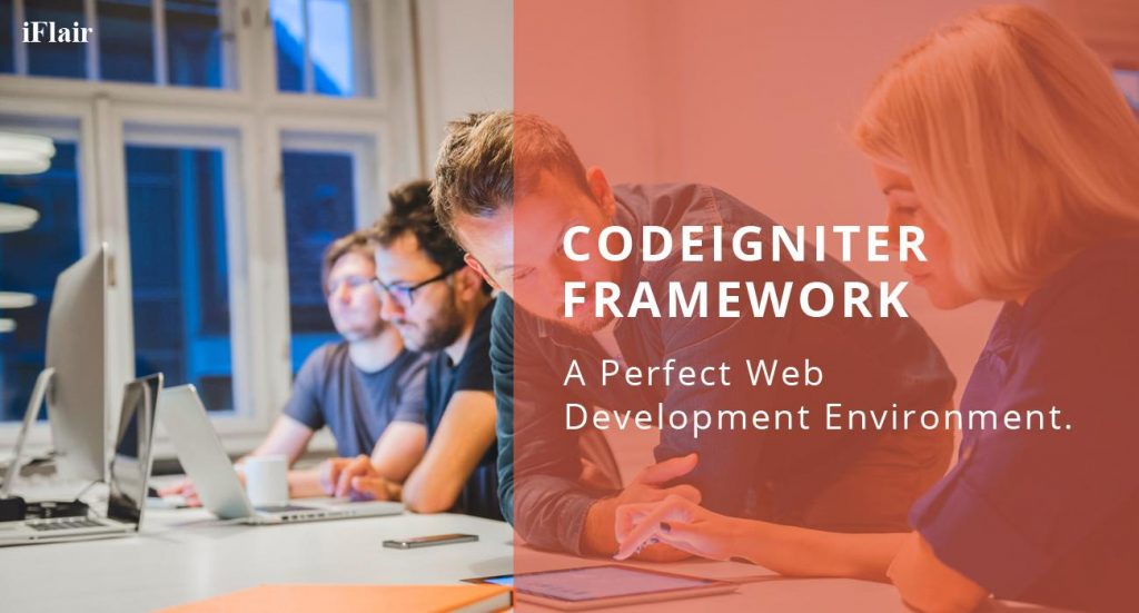 CodeIgniter Framework – A Perfect Web Development Environment - iFlair ...