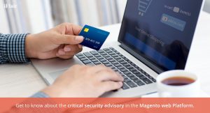 Get to know about the critical security advisory in the Magento web ...