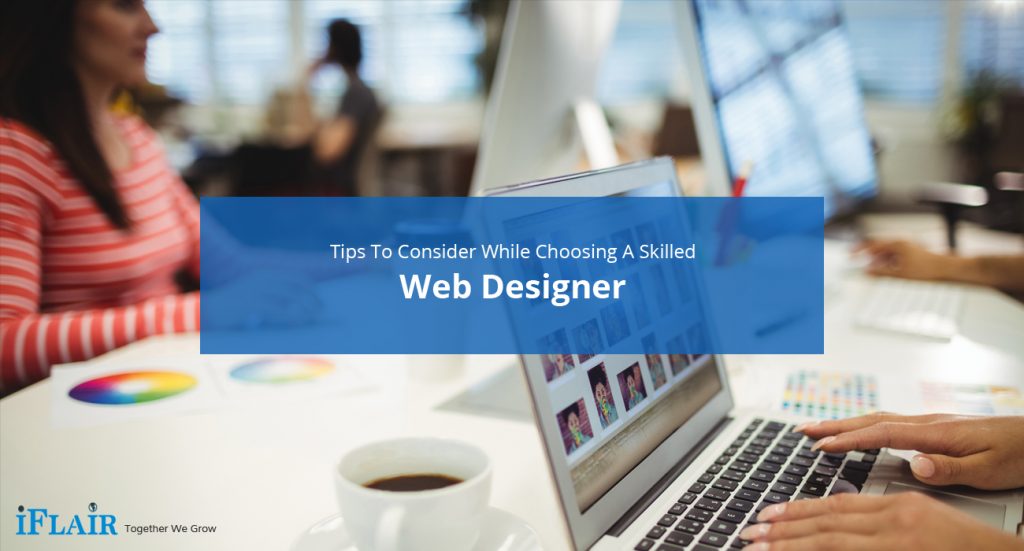 Tips for Choosing a Skilled Web Designer | iFlair