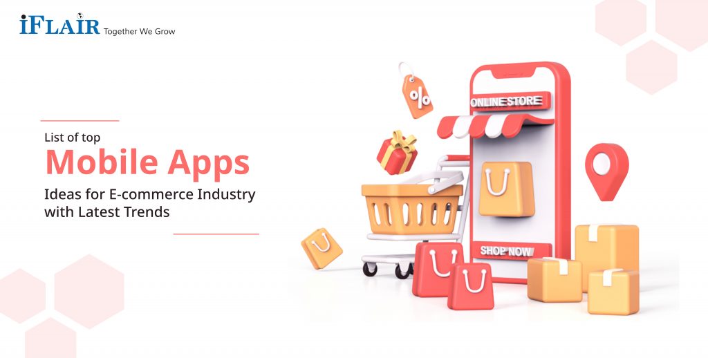 List of Top Mobile App Ideas for E-commerce Industry with Latest Trends